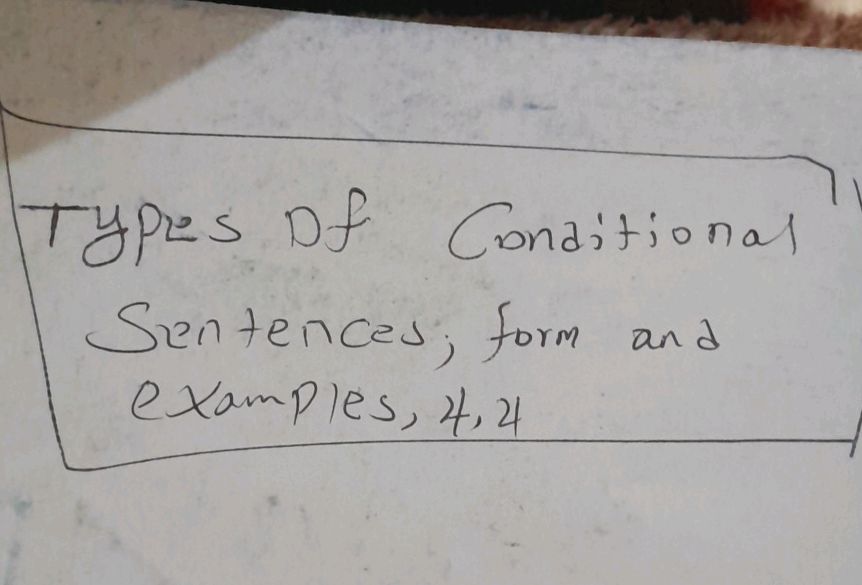 Types of Conditional Sentences; form and | StudyX