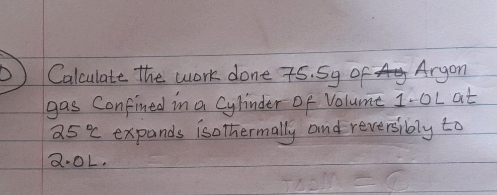 Calculate the work done 75.5g of Ay Argon | StudyX