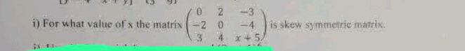 i) For what value of x the matrix $ 0 2 | StudyX