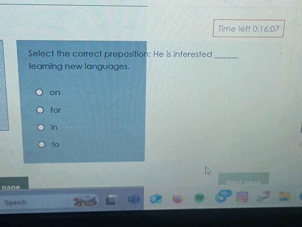 Select the correct preposition: He is | StudyX