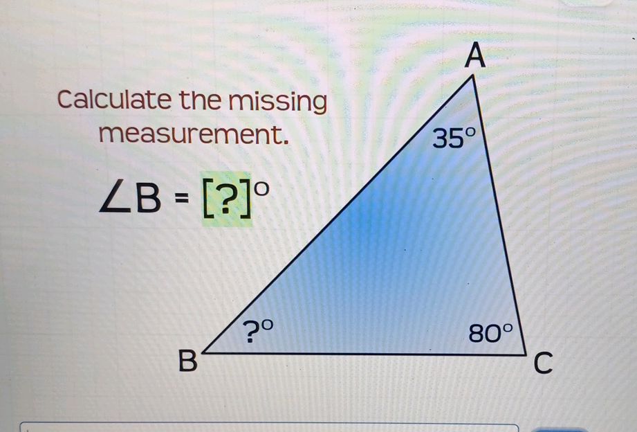 Calculate the missing measurement. $ B = | StudyX