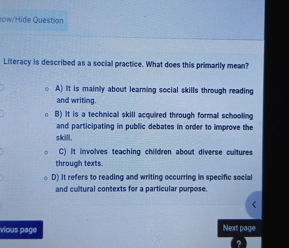 Literacy is described as a social practice. | StudyX