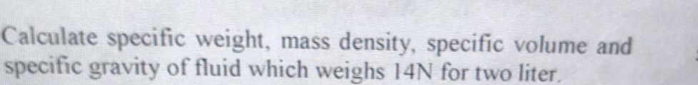 Calculate specific weight, mass density, | StudyX