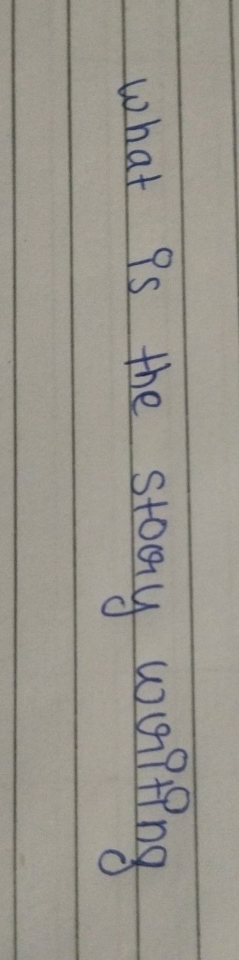 What is story writing? | StudyX