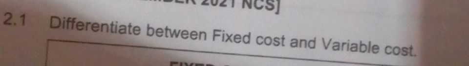 2.1 Differentiate between Fixed cost and | StudyX