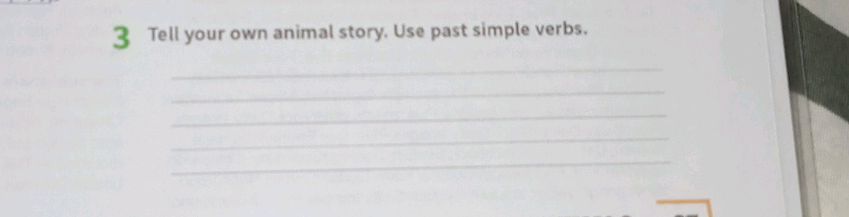 3 Tell your own animal story. Use past | StudyX