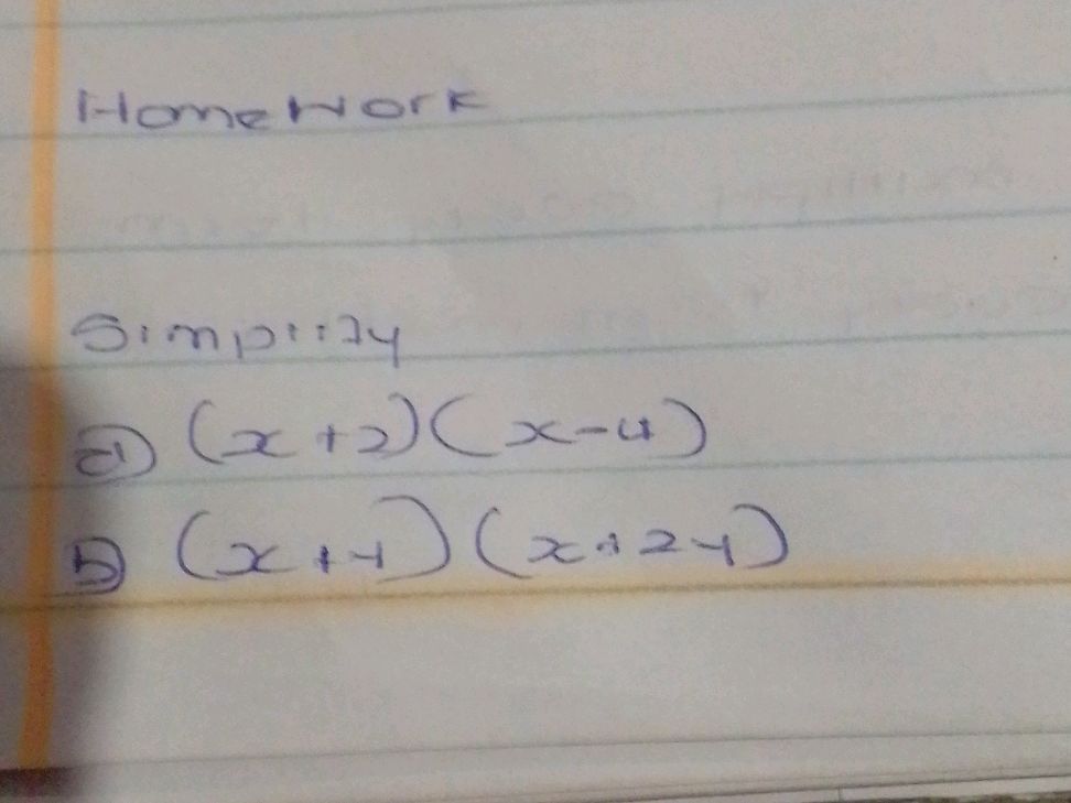 Simplify a) $(x+2)(x-4)$ b) $(x+4)(x+24)$ | StudyX