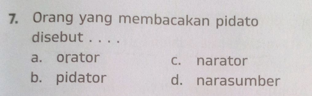 7. Orang yang membacakan pidato disebut... | StudyX