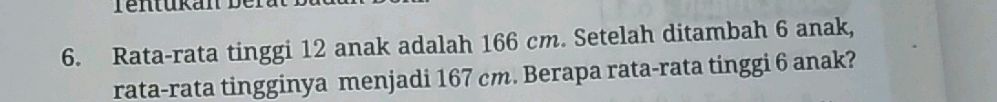 6. Rata-rata tinggi 12 anak adalah 166 cm. | StudyX