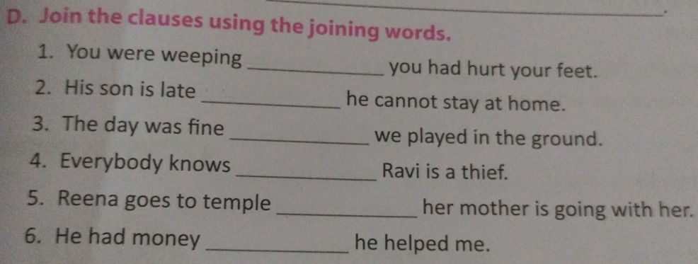 D. Join the clauses using the joining words. | StudyX