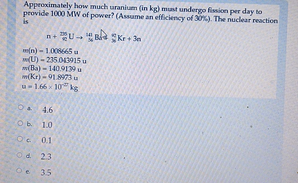 Approximately how much uranium (in kg) must | StudyX