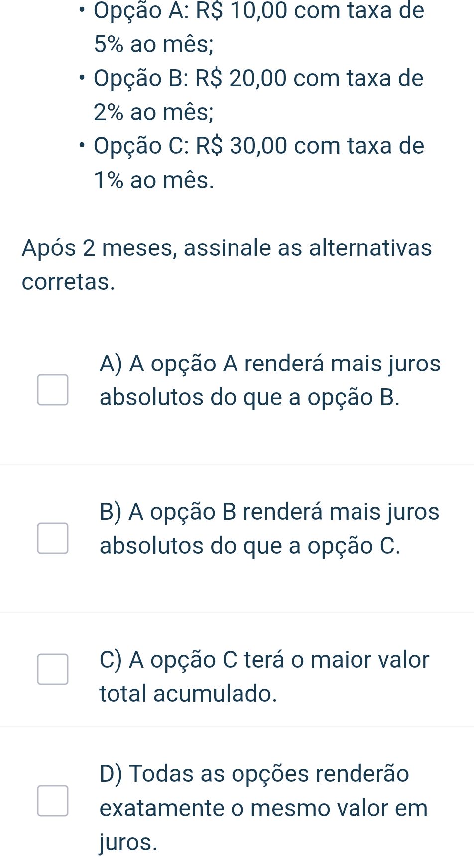 Opção A: R$ 10,00 com taxa de 5% ao mês; • | StudyX