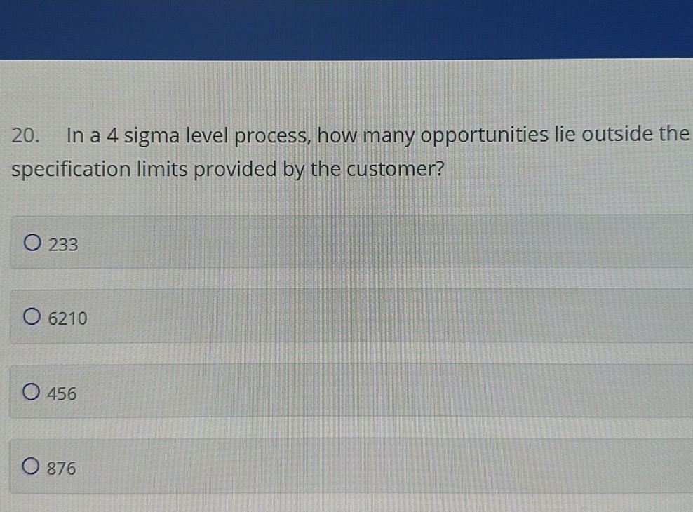 20. In a 4 sigma level process, how many | StudyX