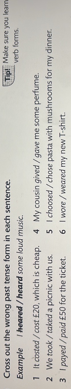 Cross out the wrong past tense form in each | StudyX