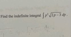 Find the indefinite integral $ p^2 {2p-3} | StudyX