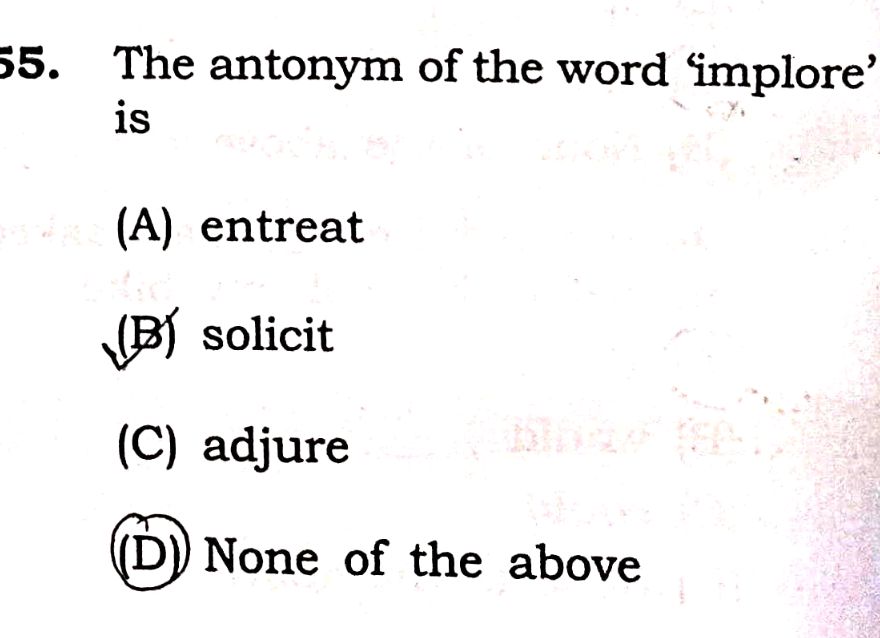 55. The antonym of the word 'implore' is | StudyX