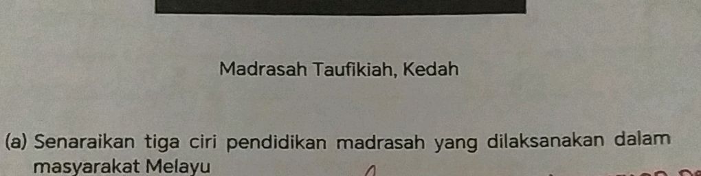 (a) Senaraikan tiga ciri pendidikan madrasah | StudyX