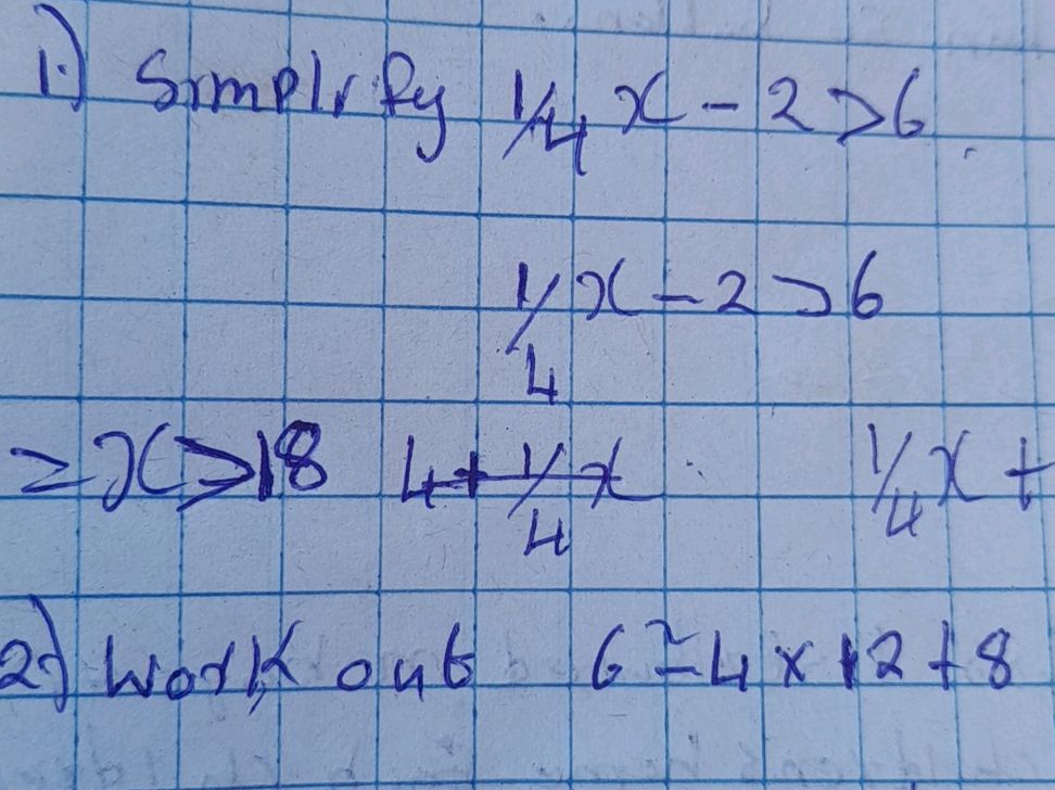 1) Simplify $ {1}{4}x - 2 > 6$ $ {1}{4}x - | StudyX