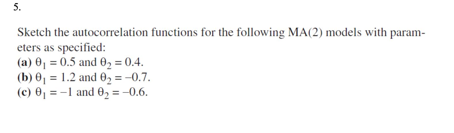 Sketch the autocorrelation functions for the | StudyX