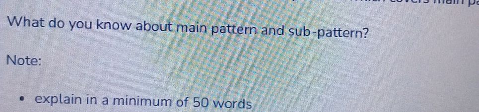 What do you know about main pattern and | StudyX