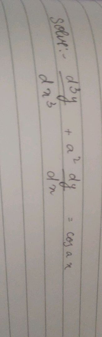 Solve: $ {d^3y}{dx^3} + a^2 {dy}{dx} = | StudyX