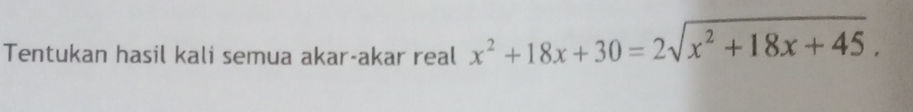 Tentukan hasil kali semua akar-akar real | StudyX