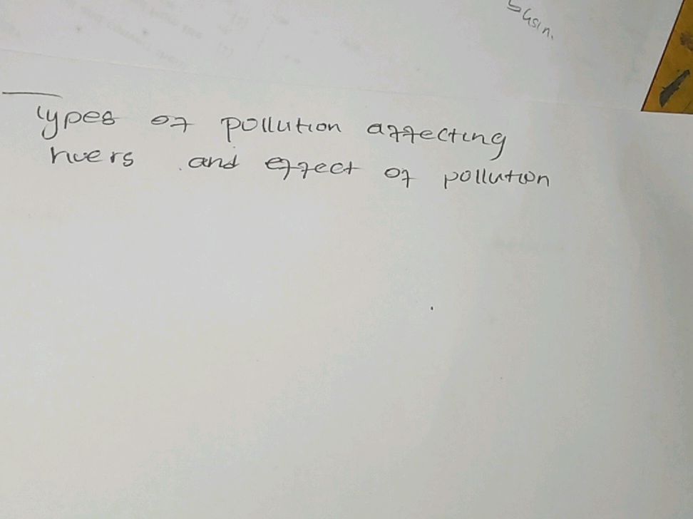 Types of pollution affecting rivers and | StudyX