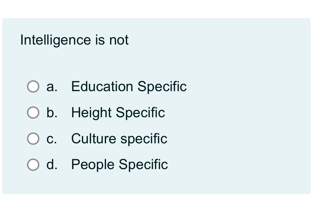 Intelligence is not a. Education Specific | StudyX
