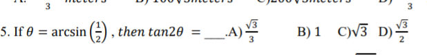 5. If $ = arcsin( {1}{2})$, then $tan2 = $ | StudyX