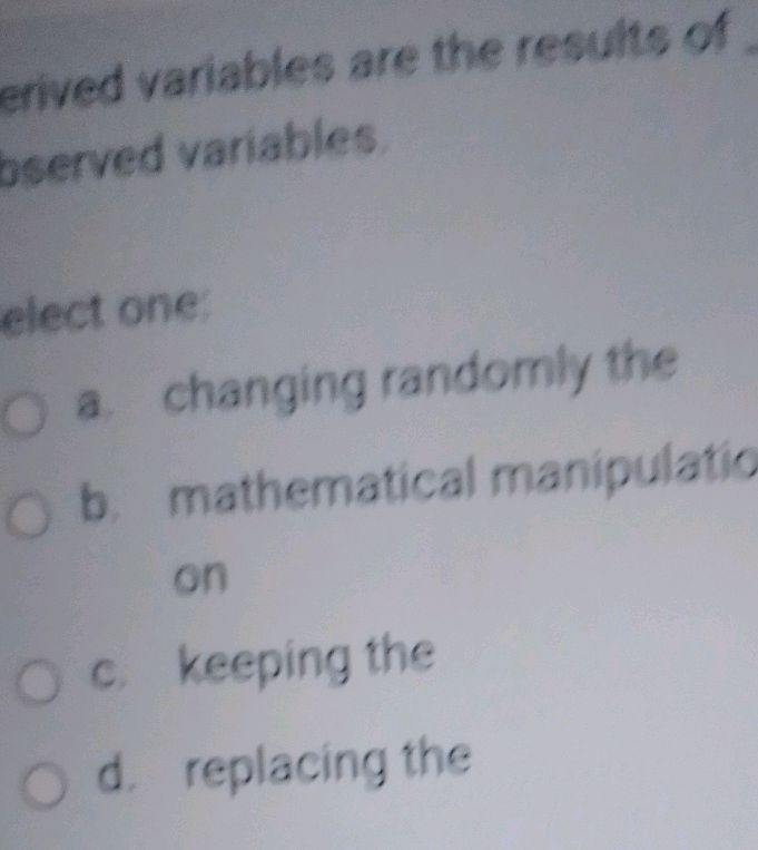 derived variables are the results of | StudyX