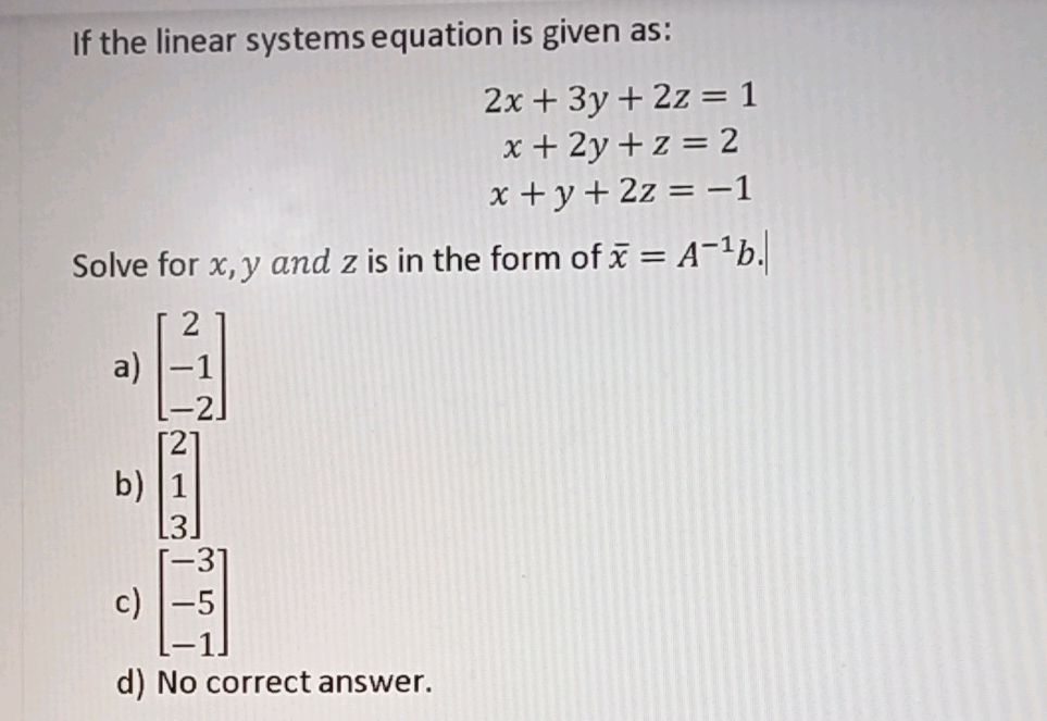 If the linear systems equation is given as: | StudyX