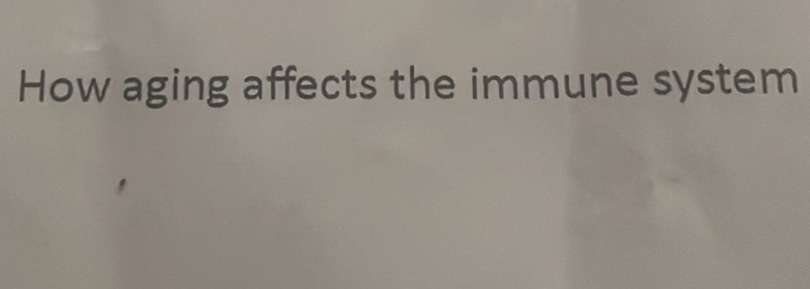 How aging affects the immune system | StudyX