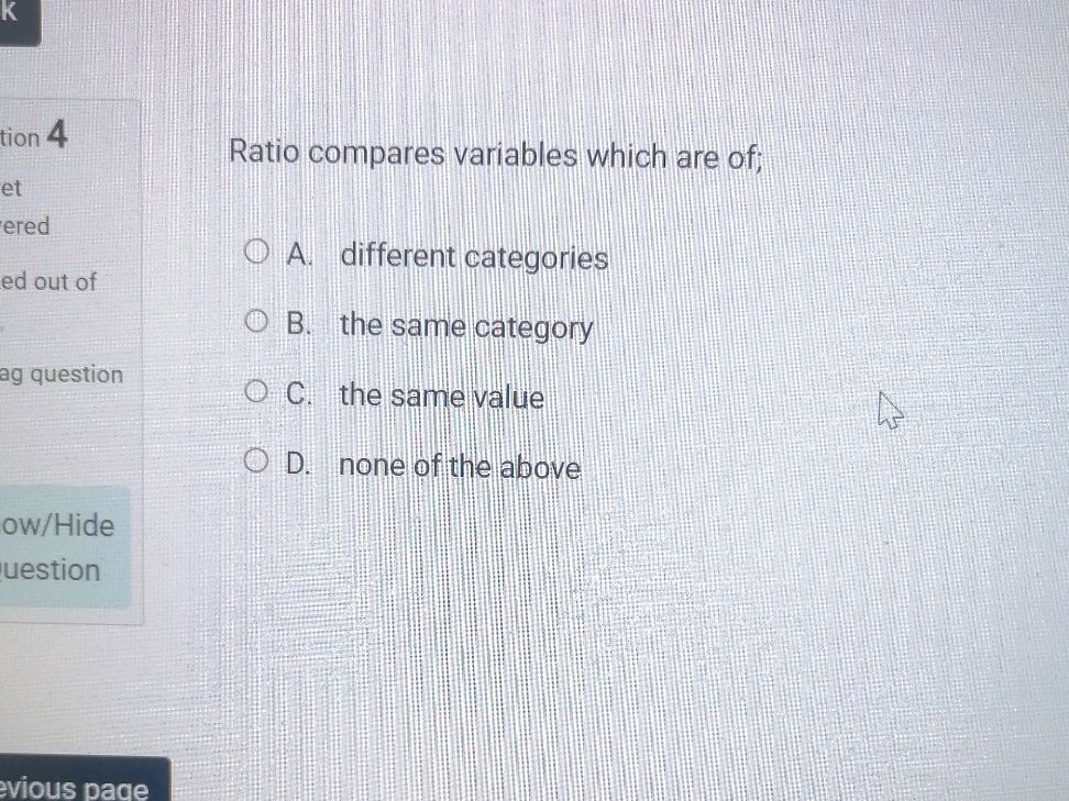 Ratio compares variables which are of; A. | StudyX