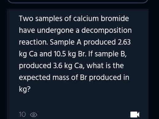 Two samples of calcium bromide have | StudyX