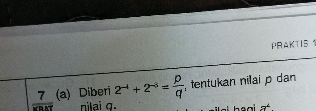 7 (a) Diberi $2^{-4} + 2^{-3} = {p}{q}$, | StudyX