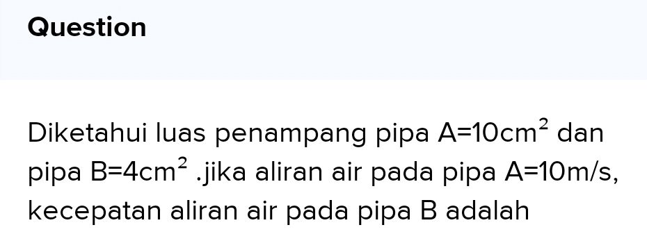 Diketahui luas penampang pipa A=10cm² dan | StudyX
