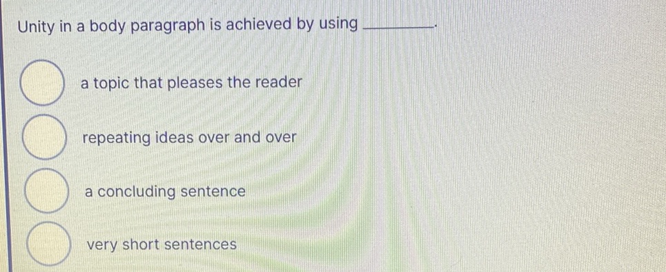 Unity in a body paragraph is achieved by | StudyX