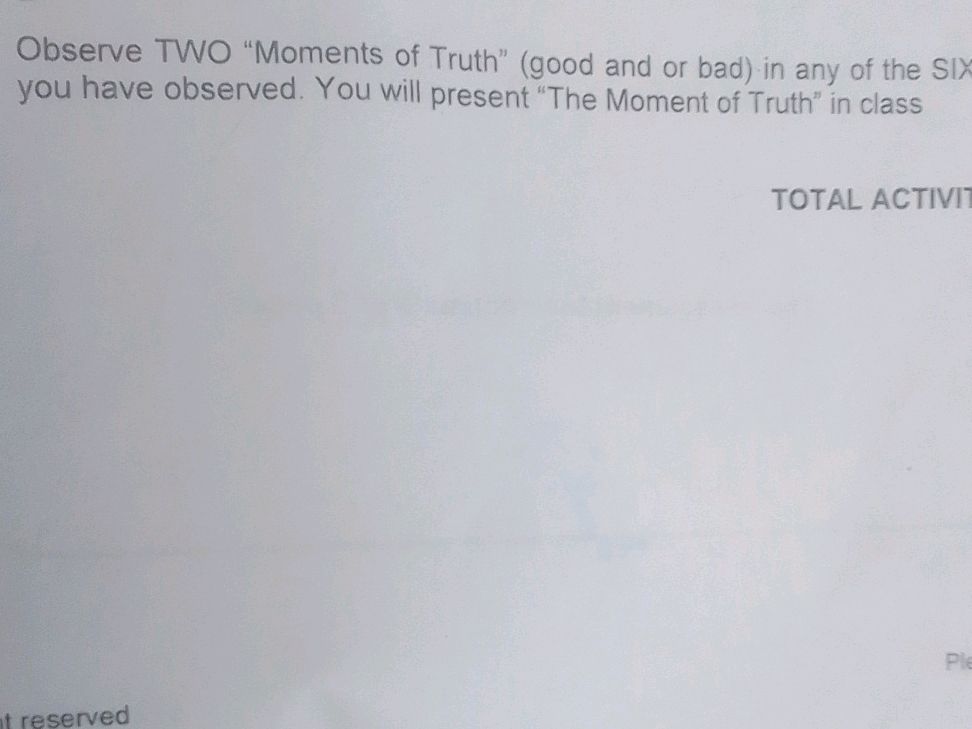 Observe TWO "Moments of Truth" (good and or | StudyX