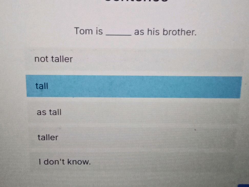 Tom is _____ as his brother. not taller | StudyX