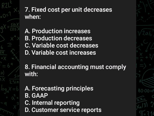 7. Fixed cost per unit decreases when: A. | StudyX