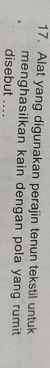 17. Alat yang digunakan perajin tenun | StudyX
