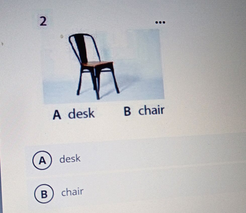 Identify the object in the image. A desk B | StudyX
