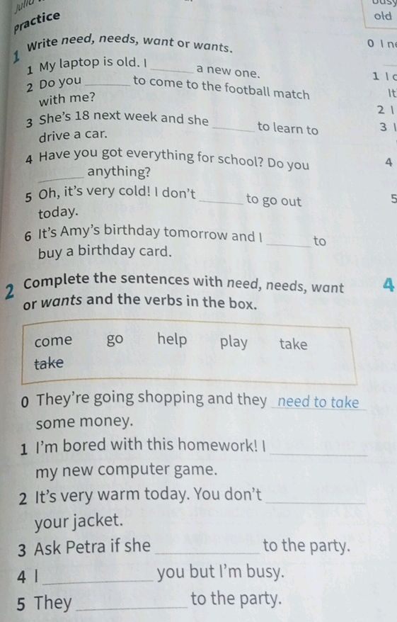 1 Write need, needs, want or wants. 1 My | StudyX