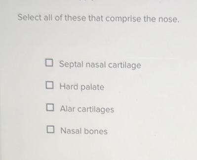Select all of these that comprise the nose. | StudyX