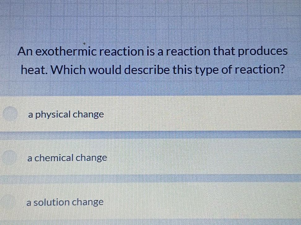 An exothermic reaction is a reaction that | StudyX