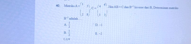 40. Matriks A = 1 3 2 8 \, C = 4 | StudyX