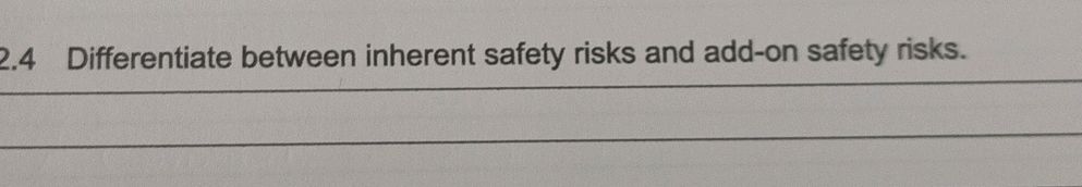 2.4 Differentiate between inherent safety | StudyX
