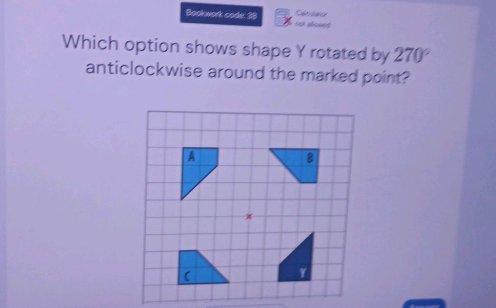 Which option shows shape Y rotated by 270° | StudyX