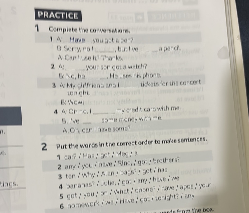 1 Complete the conversations. 1 A: Have you | StudyX