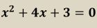 Solve quadratic equation x^2 + 4x + 3 = 0